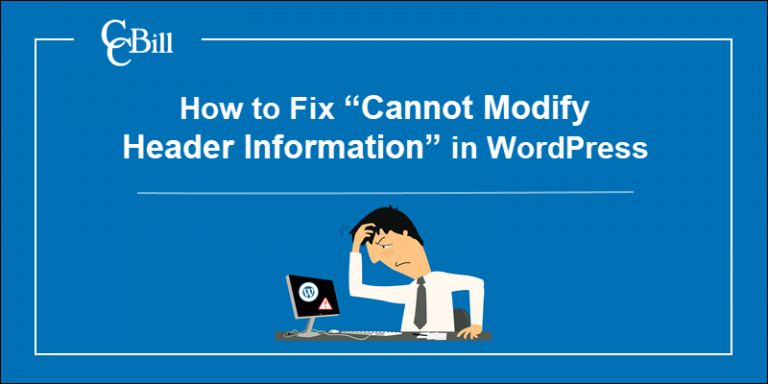 How To Fix “cannot Modify Header Information” In Wp Ccbill Kb