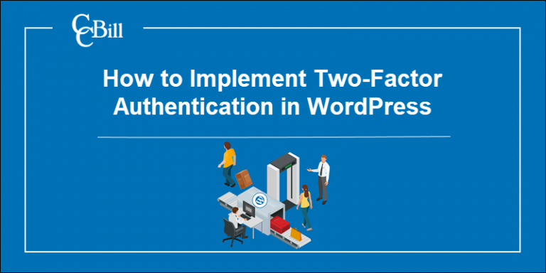 How to Implement Two-Factor Authentication in WordPress | CCBill KB