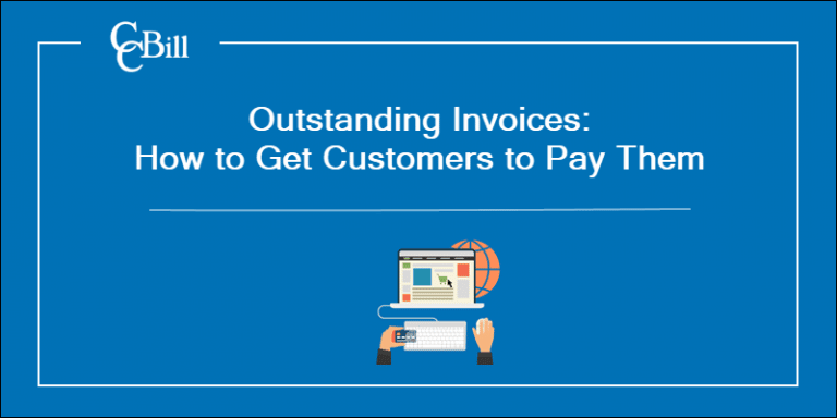 Outstanding Invoices: How to Get Customers to Pay Them | CCBill KB
