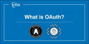 What is OAuth? {Definition, Terminology & Practices} | CCBill Blog