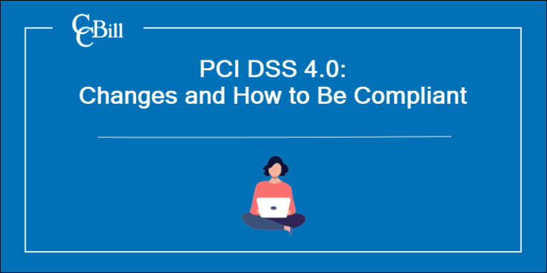 PCI DSS 4.0: Changes and How to Be Compliant | CCBill KB