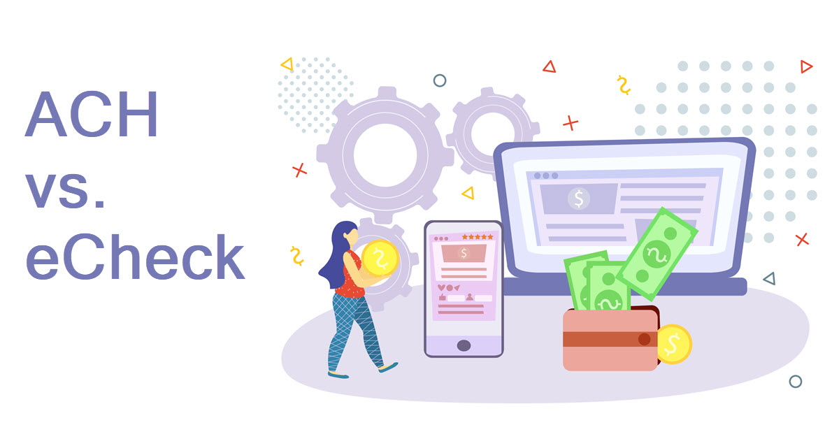 eCheck vs. ACH: Definitions, Similarities, and Differences | CCBill Blog