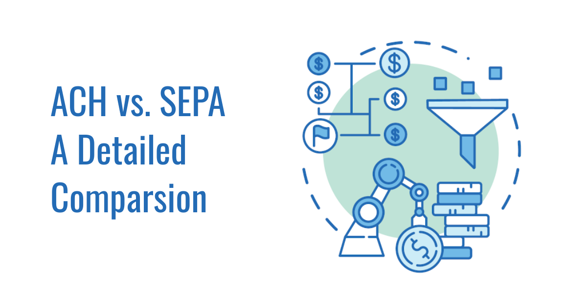 ACH vs. SEPA: A Detailed Comparison | CCBill Blog