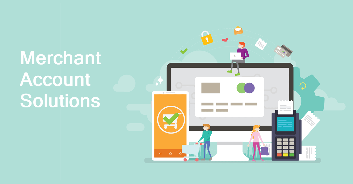 Merchant Account Solutions - Definition, Benefits and Features
