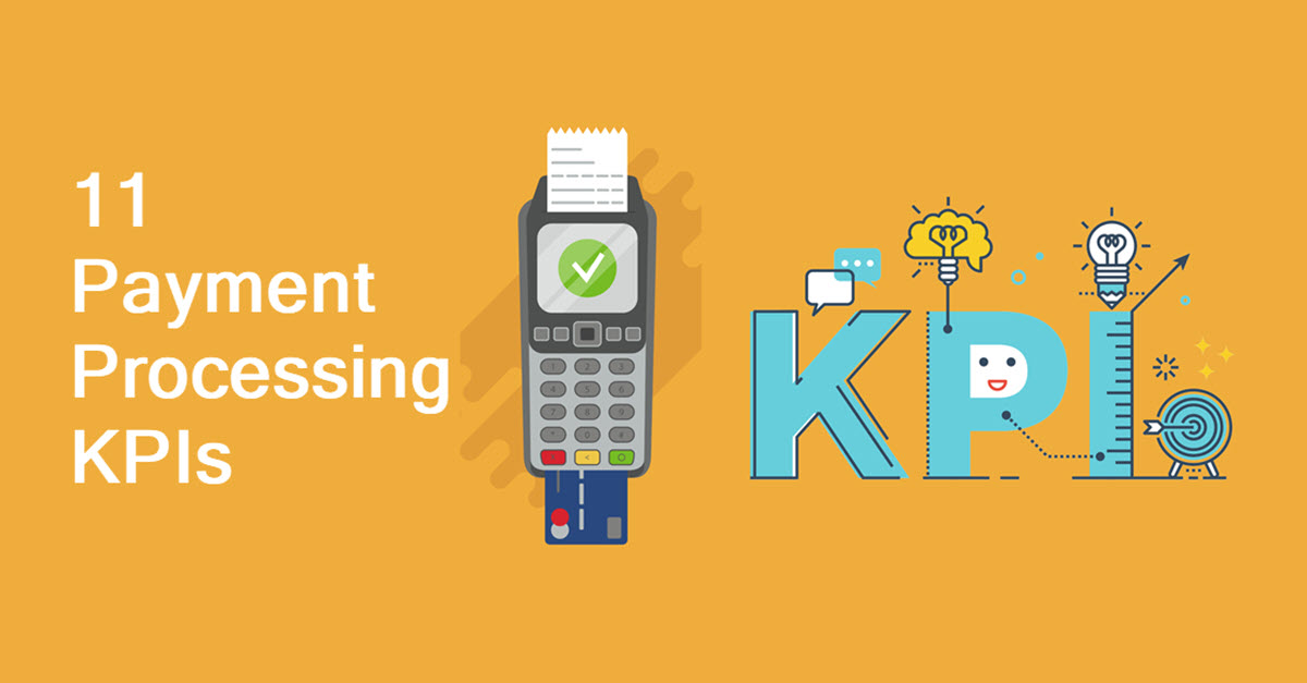 11 KPIs for Payment Processing You Need to Measure